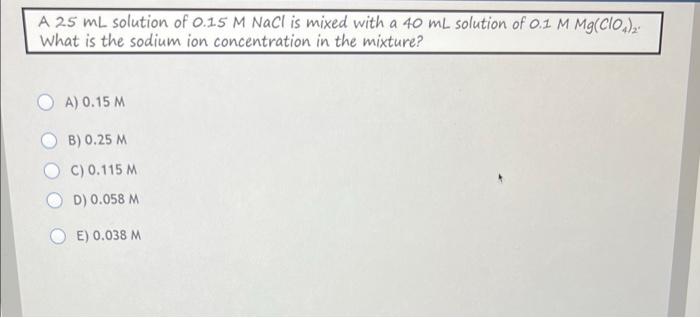 Solved A 25 mL solution of 0.15MNaCl is mixed with a 40 mL | Chegg.com