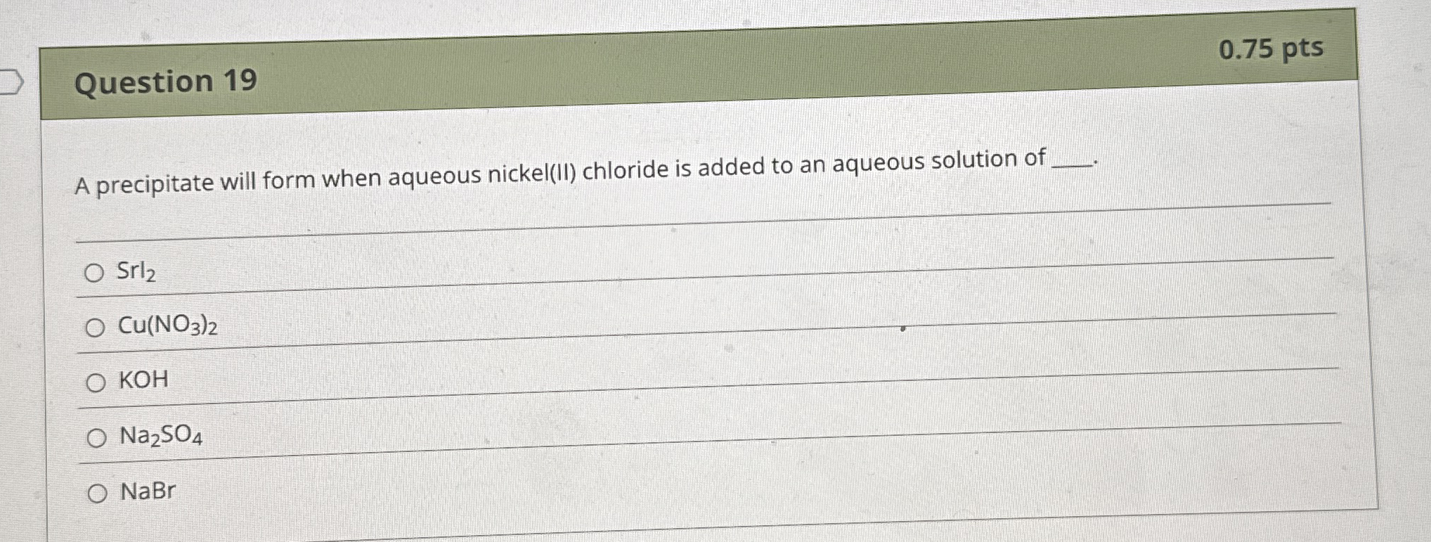 Solved Question 19A precipitate will form when aqueous | Chegg.com