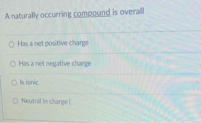 Solved A naturally occurring compound is overall Has a net | Chegg.com