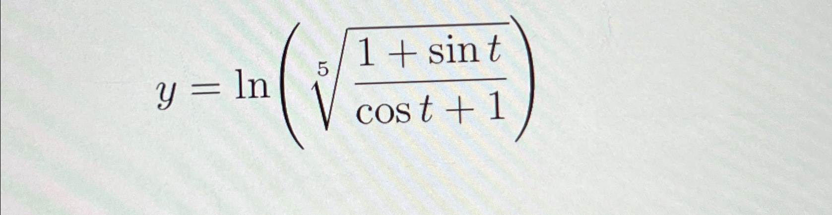 Solved Find the first derivative y=ln(1+sintcost+15) | Chegg.com