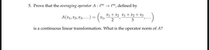 Solved 5. Prove that the averaging operator A:ℓ∞→ℓ∞, defined | Chegg.com