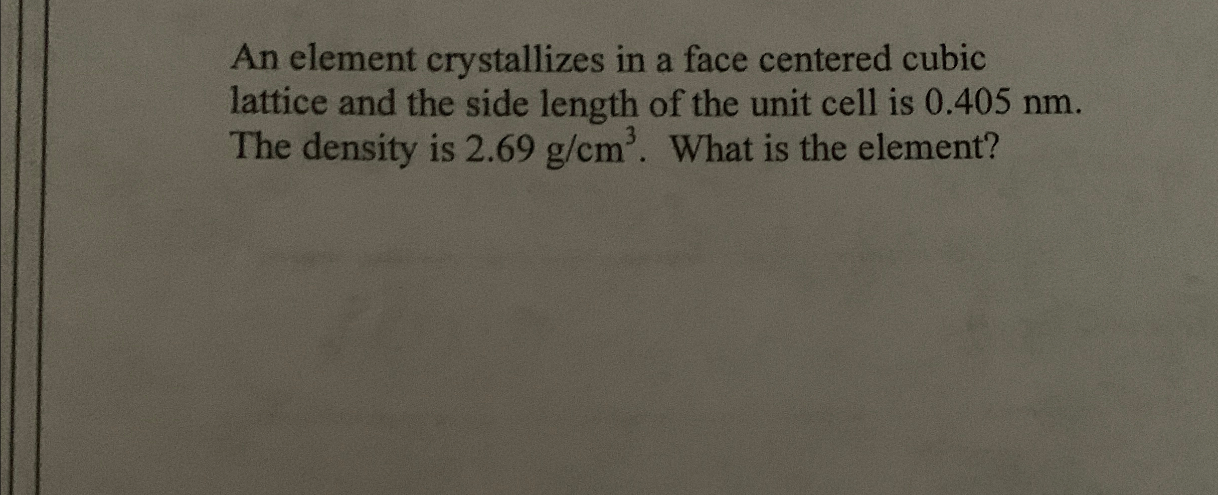 Solved An element crystallizes in a face centered cubic | Chegg.com