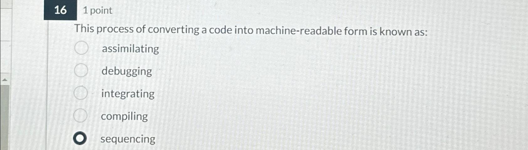 Solved 161 ﻿pointThis process of converting a code into | Chegg.com