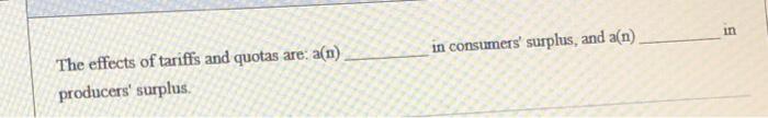 Solved The effects of tariffs and quotas are: producers' | Chegg.com