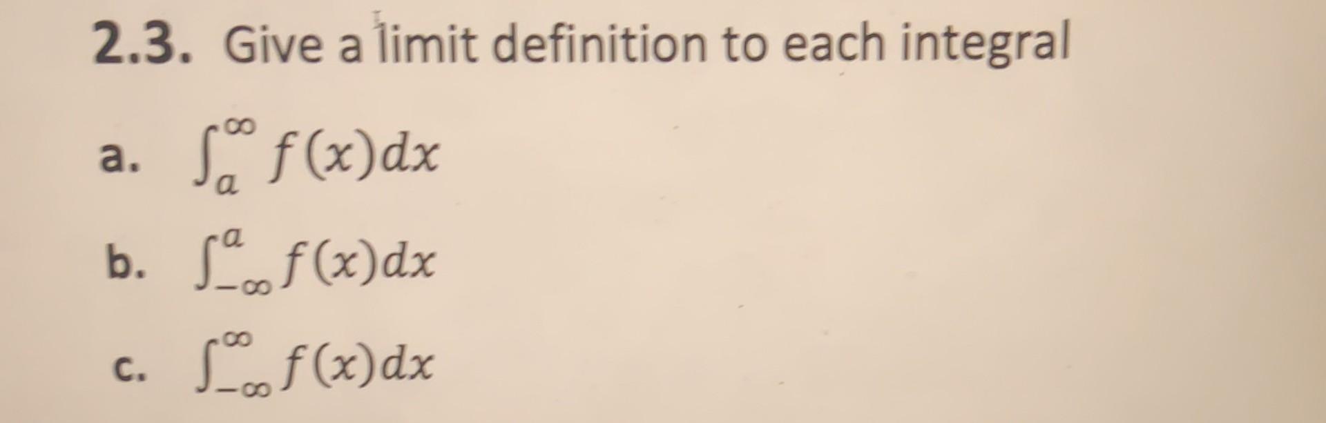 Solved 2.3. Give a limit definition to each integral a. | Chegg.com