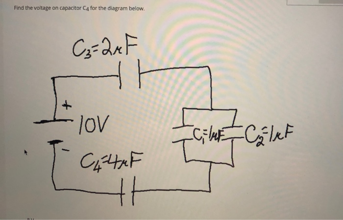 Solved Find the voltage on capacitor C4 for the diagram | Chegg.com