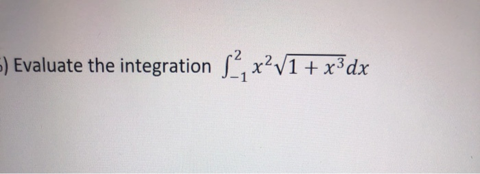 Solved ) Evaluate the integration x/1 + x3dx | Chegg.com