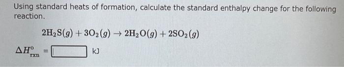 Solved Using standard heats of formation, calculate the | Chegg.com
