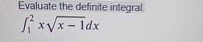 Solved Evaluate the definite integral.∫12xx-12dx | Chegg.com