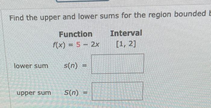 Solved find the upper and lower sums for recuon bounded by | Chegg.com