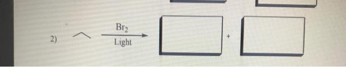 Solved 2) Br2 Light | Chegg.com