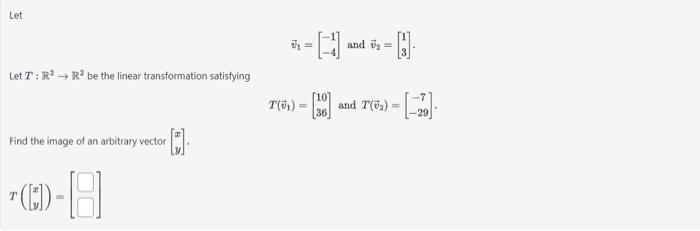 Solved Let v1=[−1−4] and v2=[13] Let T:R2→R2 be the linear | Chegg.com