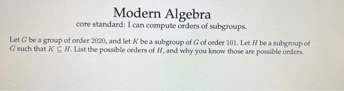 Solved Modern Algebra core standard: I can compute orders of | Chegg.com