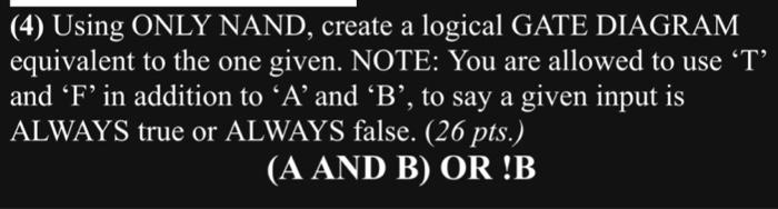 Solved (4) Using ONLY NAND, create a logical GATE DIAGRAM | Chegg.com