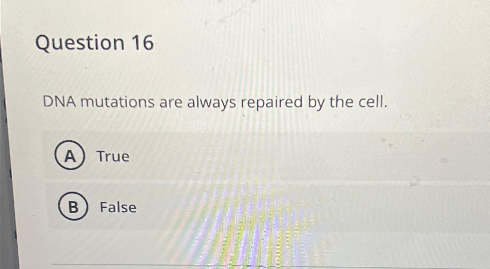 Solved Question 16DNA mutations are always repaired by the | Chegg.com