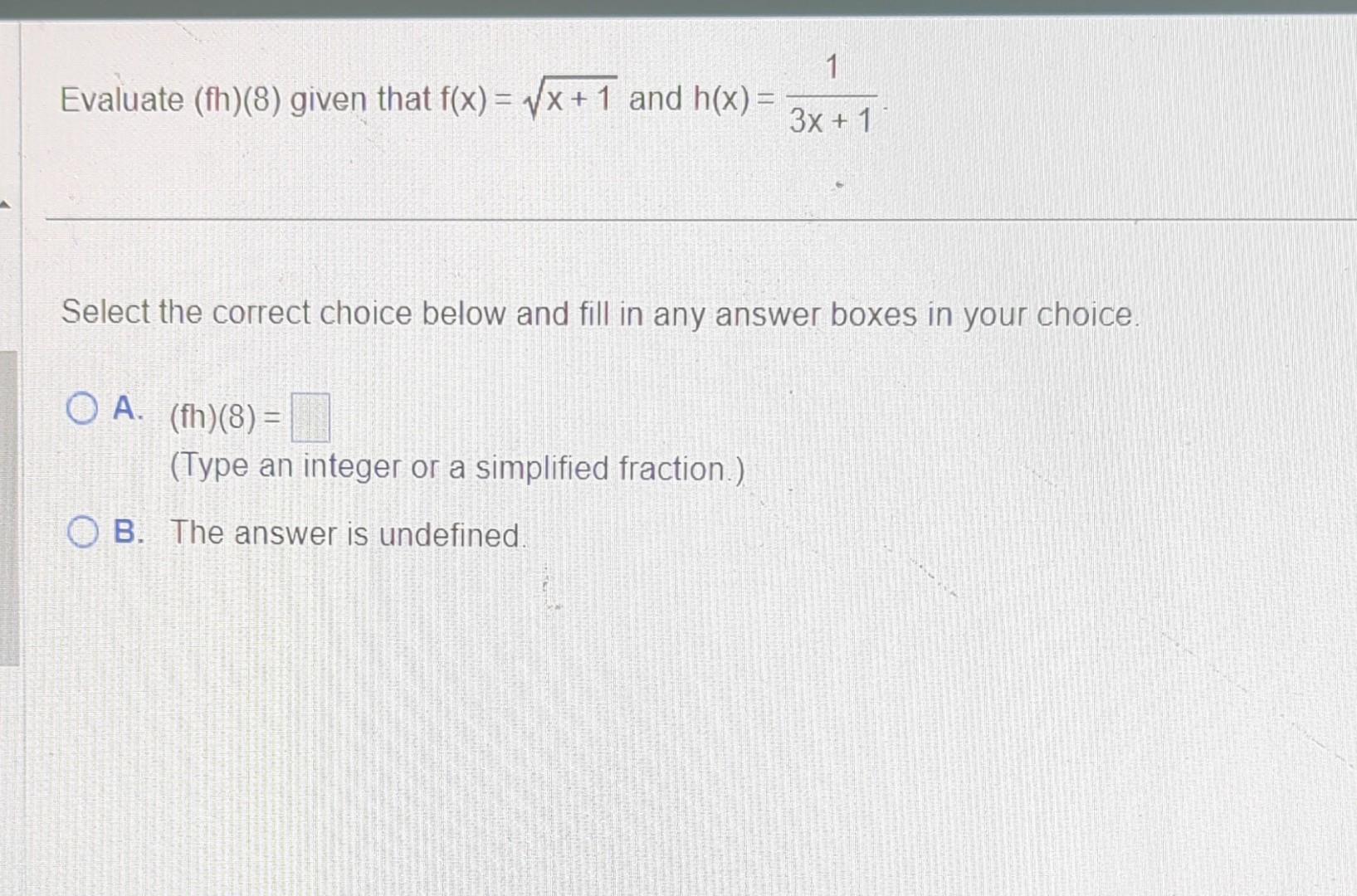 Solved Evaluate (fh)(8) given that f(x)=x+1 and h(x)=3x+11 | Chegg.com