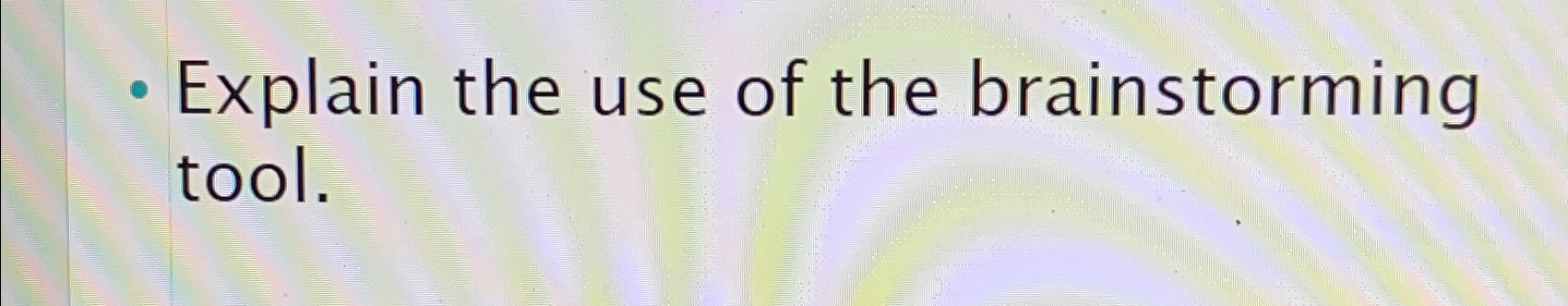 Solved Explain the use of the brainstorming tool. | Chegg.com