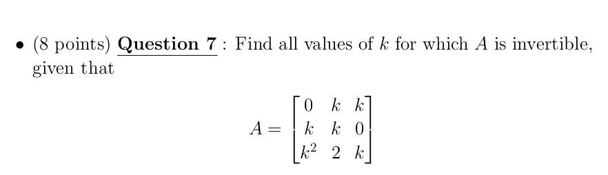 Solved Find all values of k for which A is invertible, given | Chegg.com