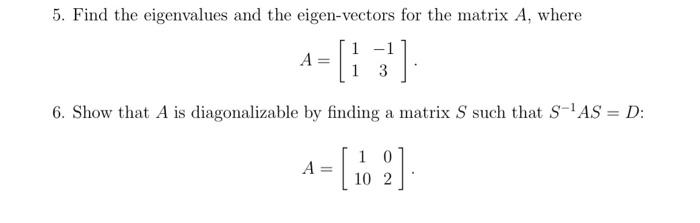 Solved 5. Find the eigenvalues and the eigen-vectors for the | Chegg.com