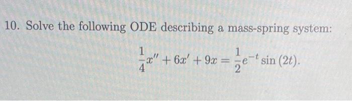 Solved 10. Solve the following ODE describing a mass-spring | Chegg.com