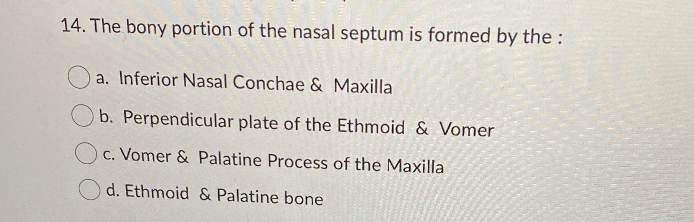 Solved The bony portion of the nasal septum is formed by the | Chegg.com