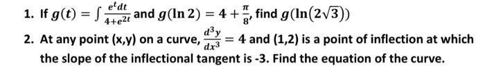 Solved 1. If g(t)=∫4+e2tetdt and g(ln2)=4+8π, find g(ln(23)) | Chegg.com