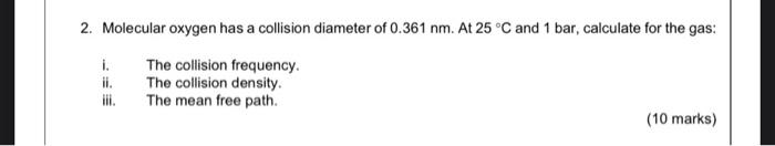 Solved 2. Molecular oxygen has a collision diameter of 0.361 | Chegg.com