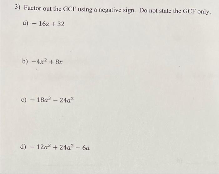 Solved 3) Factor out the GCF using a negative sign. Do not | Chegg.com