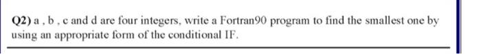 Solved Q2) a, b, c and d are four integers, write a Fortran | Chegg.com