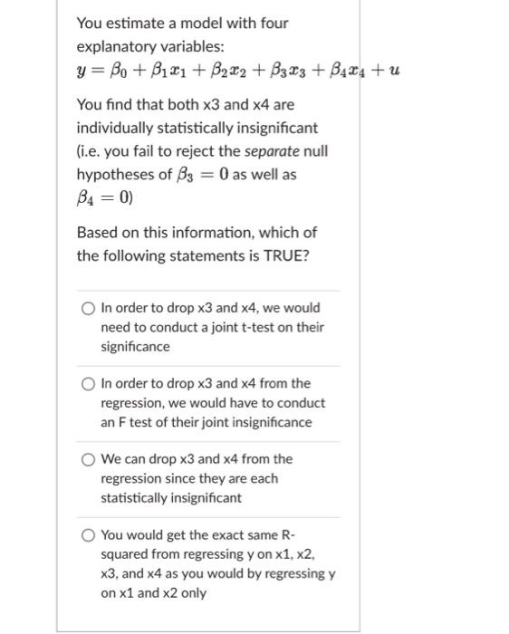 Solved You estimate a model with four explanatory variables: | Chegg.com