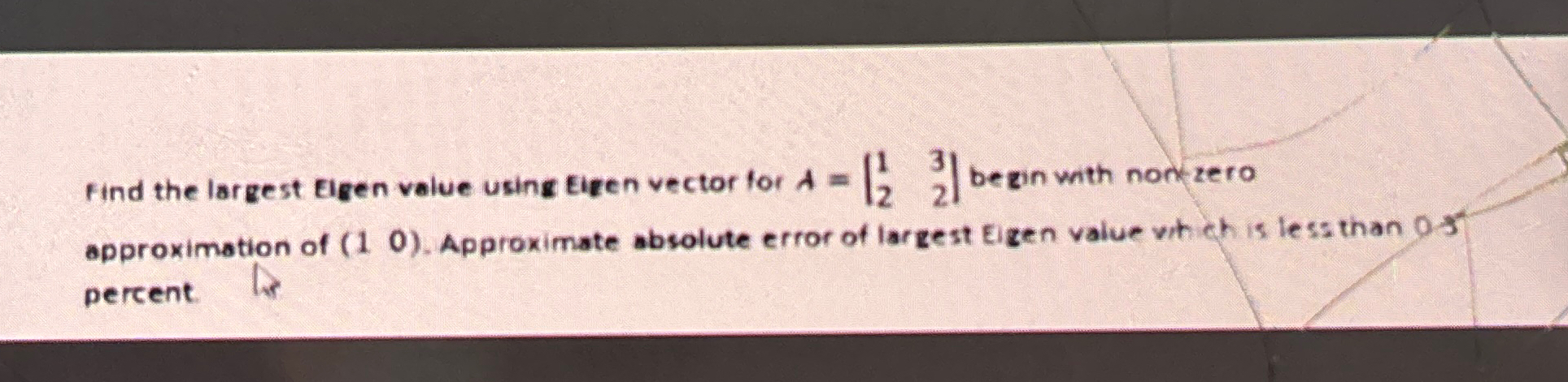 Solved Find the largest Eigen value using Eigen vector for | Chegg.com Solved Find the largest Eigen value using Eigen vector for | Chegg.com