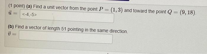 Solved (1 point) (a) Find a unit vector from the point P = | Chegg.com