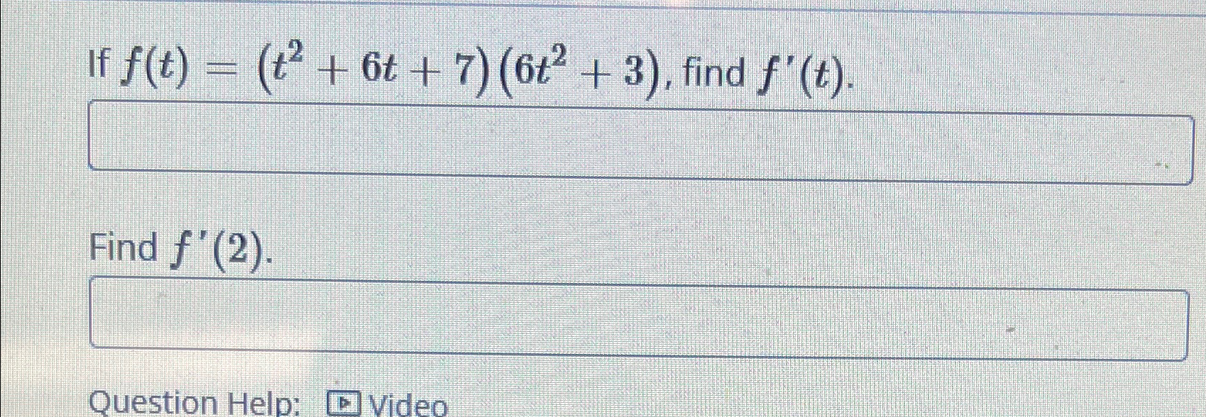 Solved If f(t)=(t2+6t+7)(6t2+3), ﻿find f'(t)Find | Chegg.com