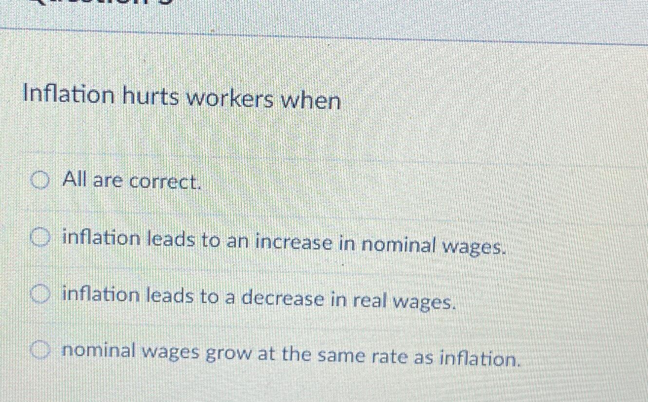 Solved Inflation hurts workers whenAll are correct.inflation | Chegg.com