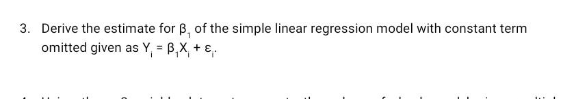 Solved 3. Derive the estimate for β1 of the simple linear | Chegg.com