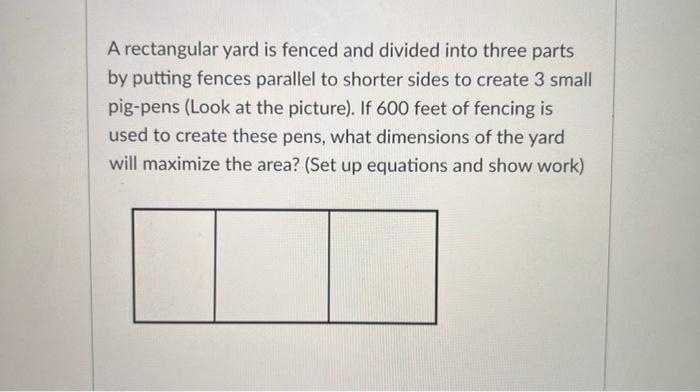 Solved A rectangular yard is fenced and divided into three | Chegg.com