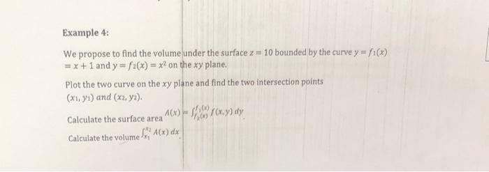 Solved We propose to find the volume under the surface z=10 | Chegg.com