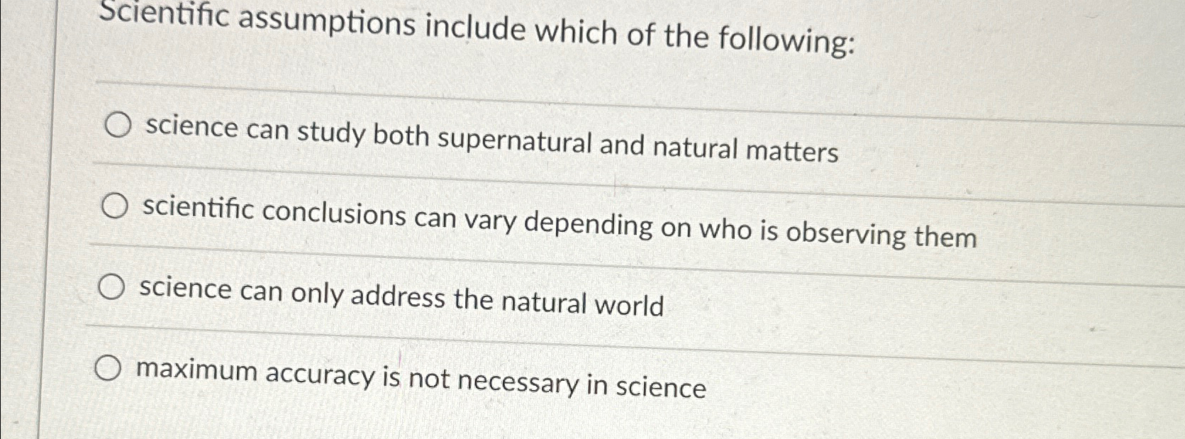 Solved Scientific assumptions include which of the | Chegg.com