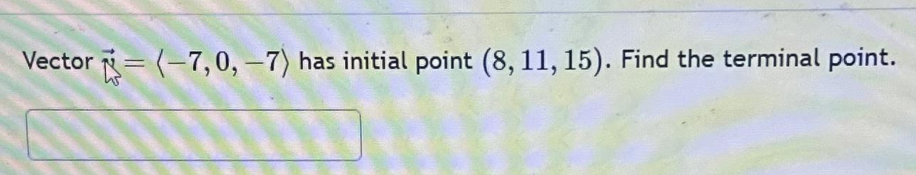 Solved Vector vec(widehat(u))=(:-7,0,-7:) ﻿has initial point | Chegg.com
