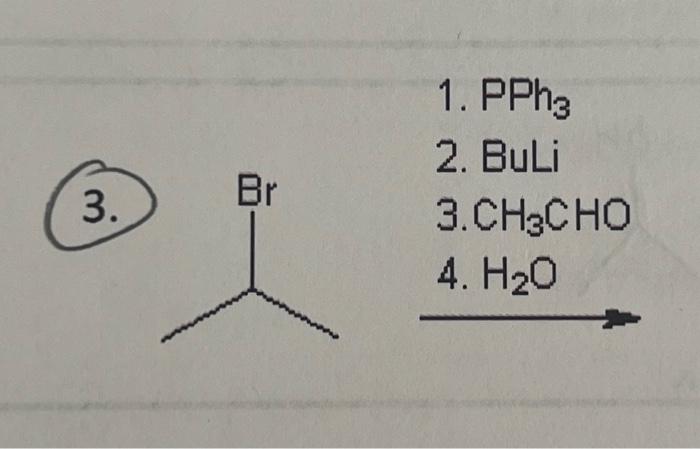 Solved 1. PPh3 2. BuLi 3. CH3CHO 4. H2O | Chegg.com