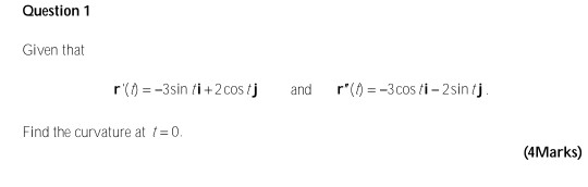 Solved Question 1 Given that r (1) = -3sin ti +2 cos tj and | Chegg.com