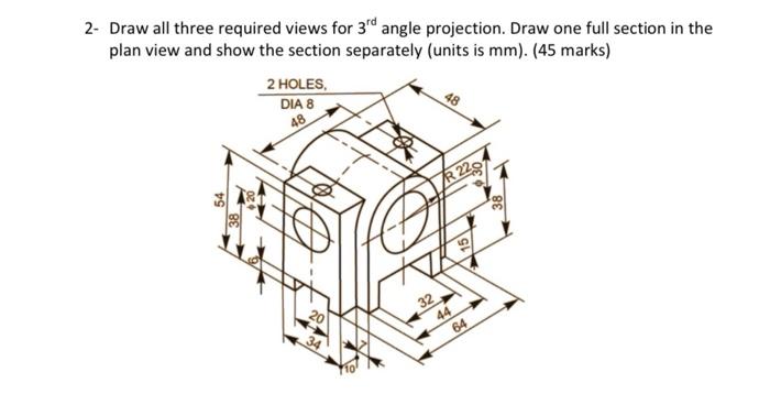 Solved Draw all three required views for 3rd angle | Chegg.com