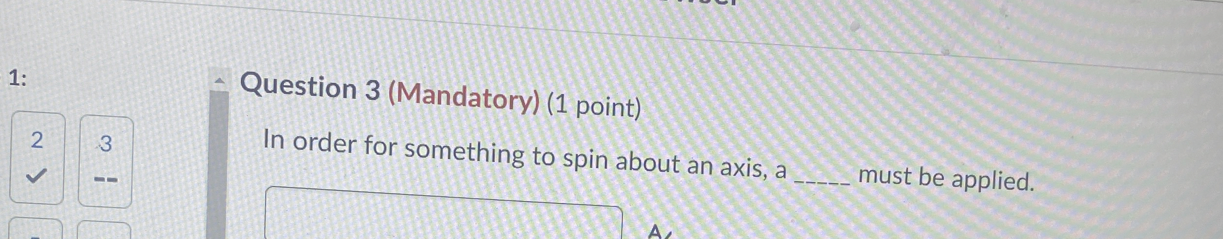 Solved 1:23Question 3 (Mandatory) (1 ﻿point)In order for | Chegg.com
