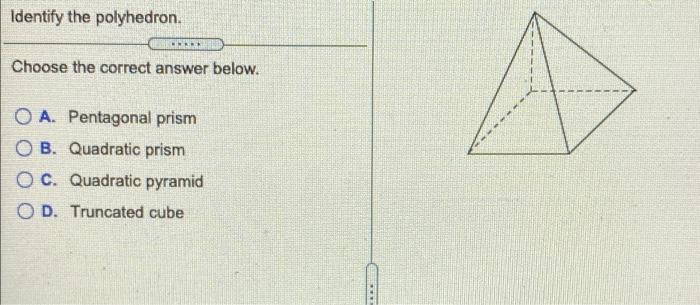 Solved Identify the polyhedron. Choose the correct answer | Chegg.com