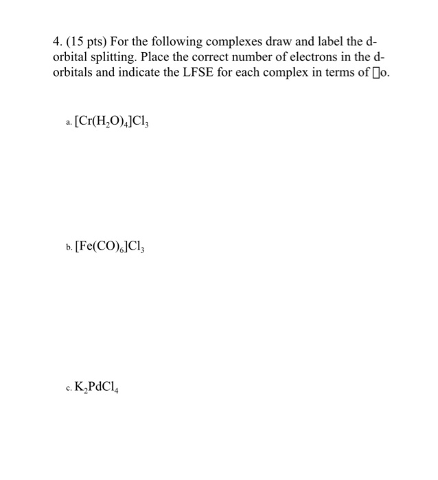 Solved 4. (15 pts) For the following complexes draw and | Chegg.com