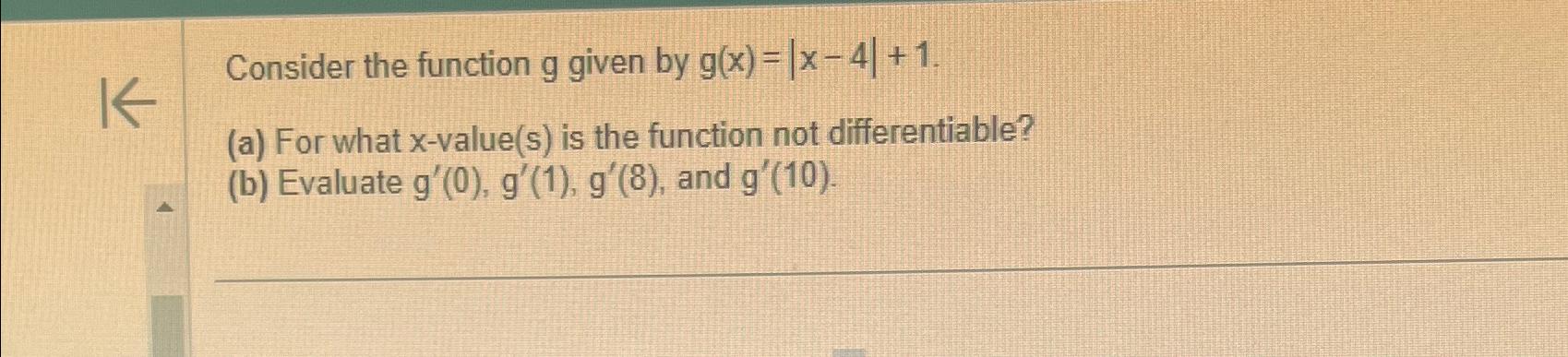 Solved Consider the function g given by g(x)=|x-4|+1.(a) | Chegg.com