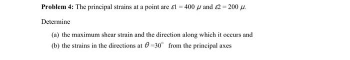 Solved Problem 4: The principal strains at a point are | Chegg.com