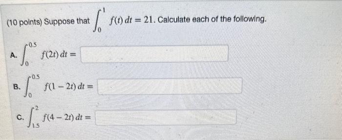 Solved (10 points) Suppose that ∫01f(t)dt=21. Calculate each | Chegg.com