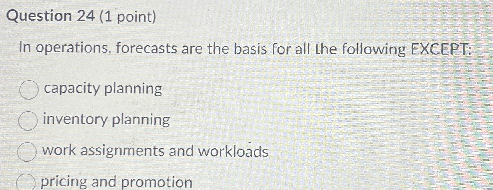 Solved Question 24 (1 ﻿point)In operations, forecasts are | Chegg.com