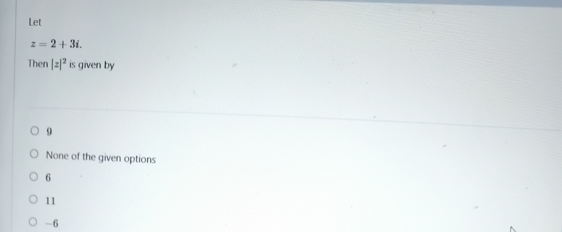 Solved Letz=2+3iThen |z|2 ﻿is given by9None of the given | Chegg.com